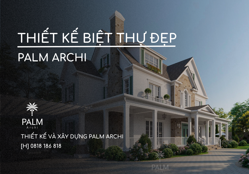 Thiết kế biệt thự đẹp | Palm Archi